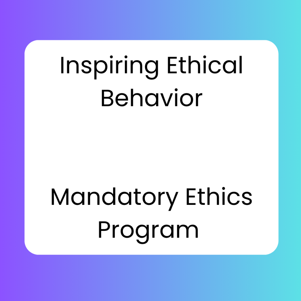 Inspiring Ethical Behavior: Mandatory Ethics Program – ICE Classes
